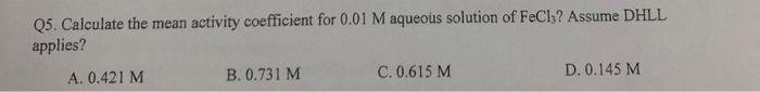 Solved Q5. Calculate the mean activity coefficient for 0.01 | Chegg.com