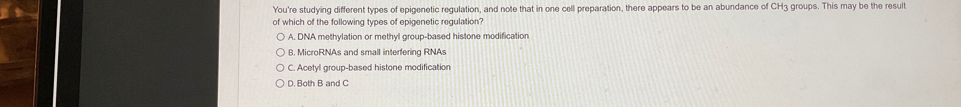 Solved You're studying different types of epigenetic | Chegg.com