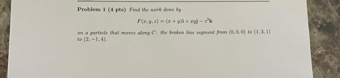 Problem 1 (4 ﻿pts) ﻿Find the work done | Chegg.com
