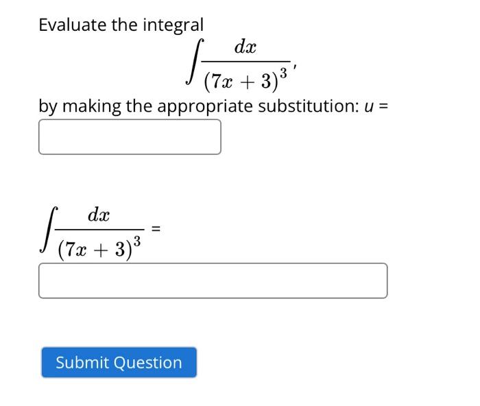 Solved Evaluate the integral dx 7x + 3) ³' by making the | Chegg.com
