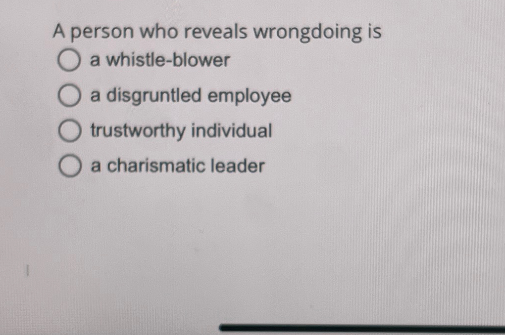 Solved A person who reveals wrongdoing is ﻿a | Chegg.com
