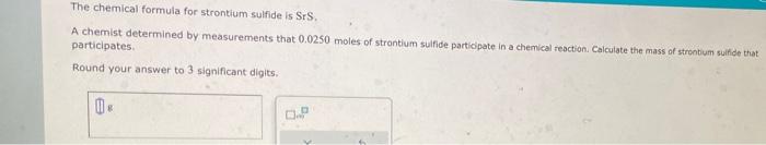 Solved The chemical formula for strontium sulfide is SrS. A | Chegg.com