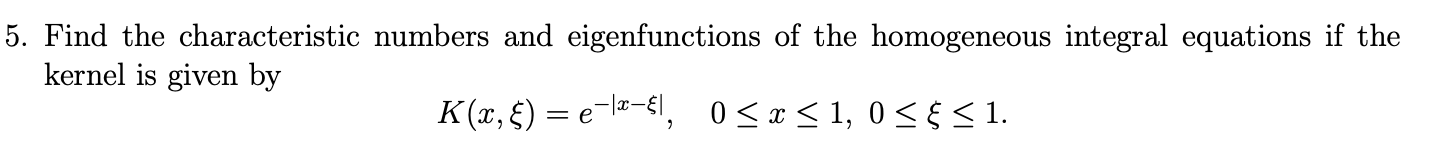 Solved Find the characteristic numbers and eigenfunctions of | Chegg.com