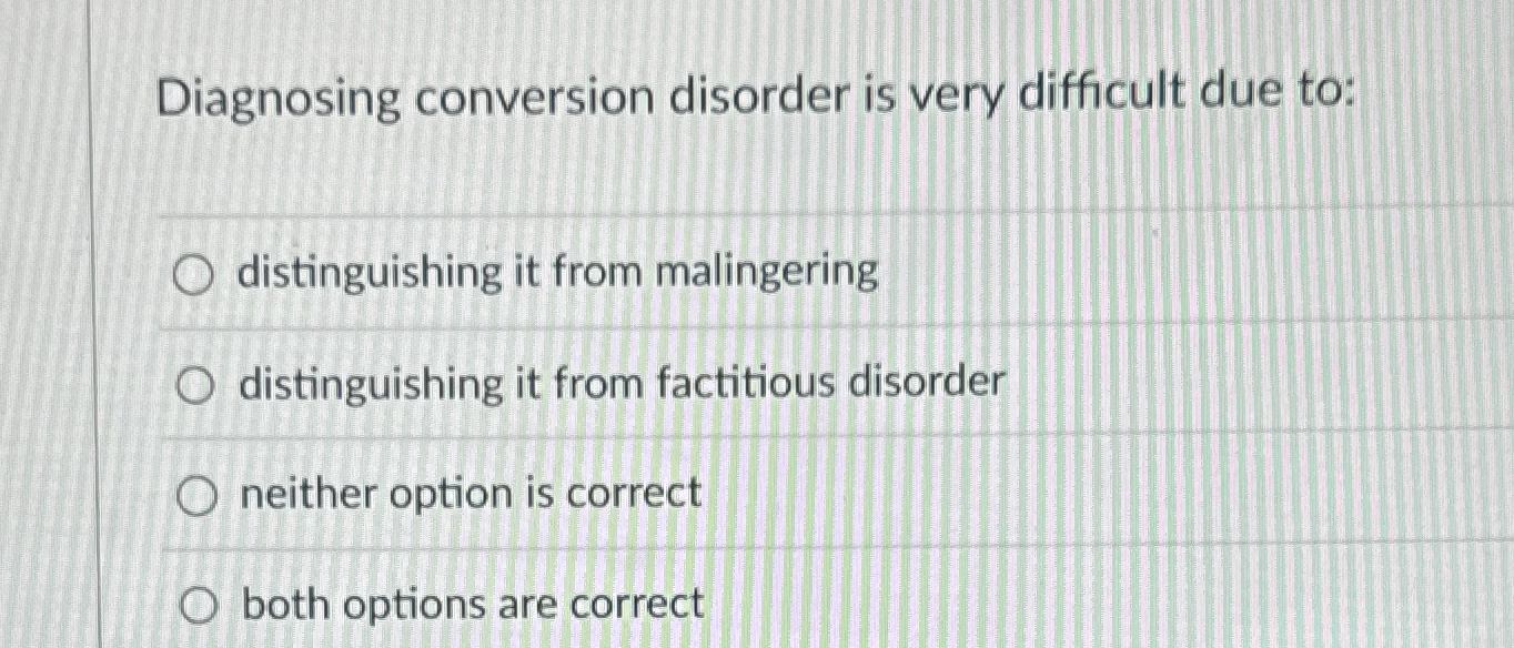 Solved Diagnosing conversion disorder is very difficult due | Chegg.com