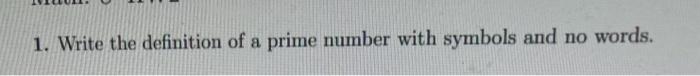 Solved 1. Write the definition of a prime number with | Chegg.com