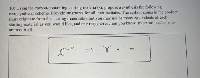 Solved 10) Using the carbon-containing starting material(s), | Chegg.com