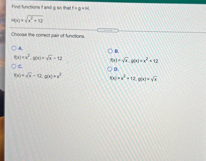Solved Find Functions F And G So That Fog H H X Square Root Chegg