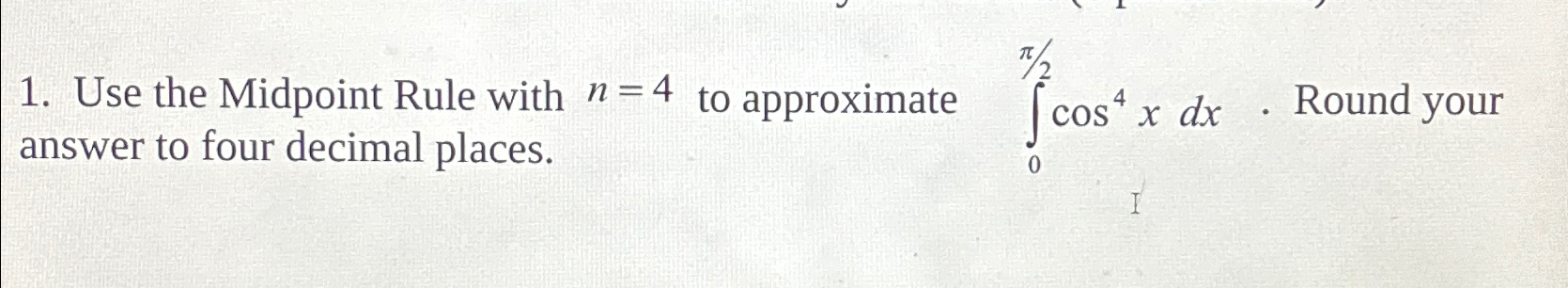 Solved Use the Midpoint Rule with n=4 ﻿to approximate | Chegg.com