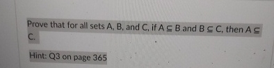 Solved Prove that for all sets A,B, ﻿and C, ﻿if AsubeB and | Chegg.com