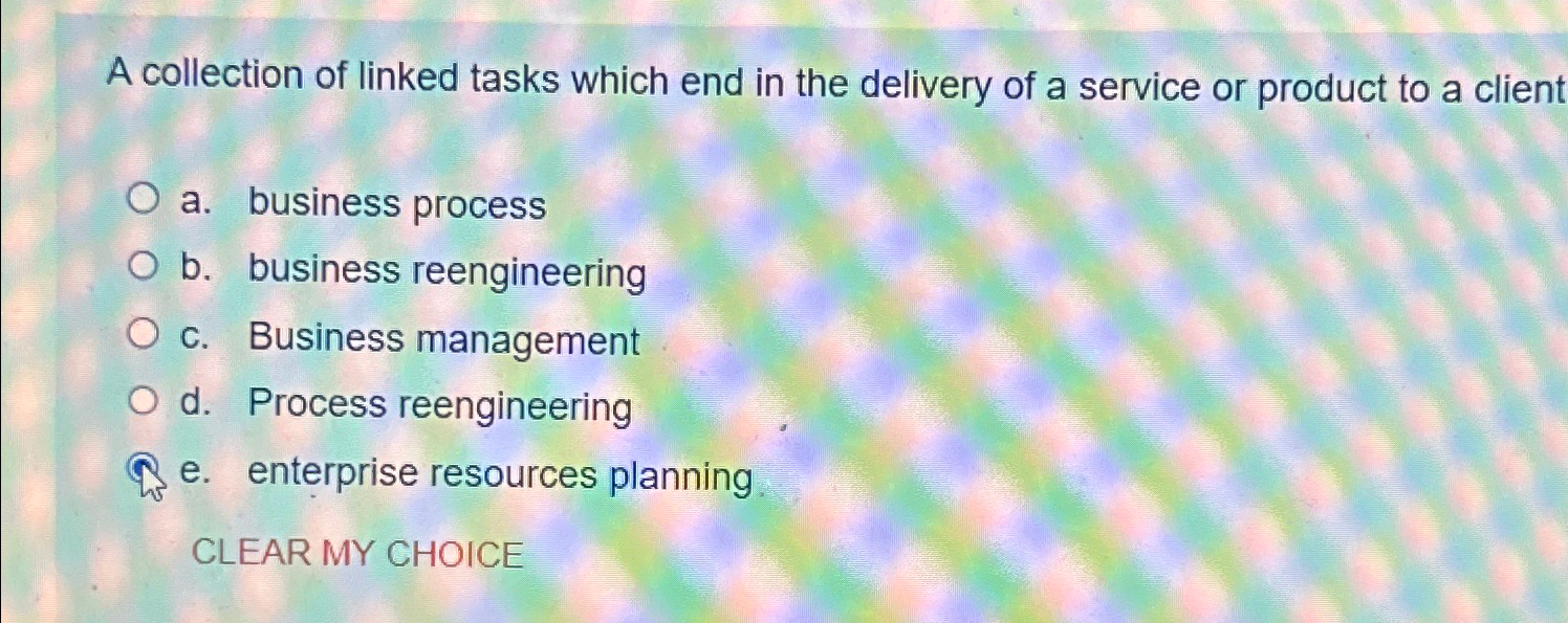 Solved A collection of linked tasks which end in the | Chegg.com