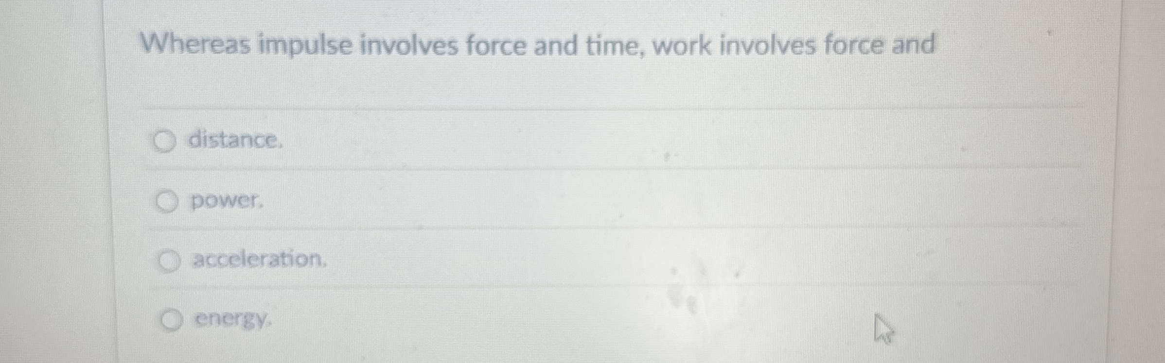 Solved Whereas impulse involves force and time, work | Chegg.com