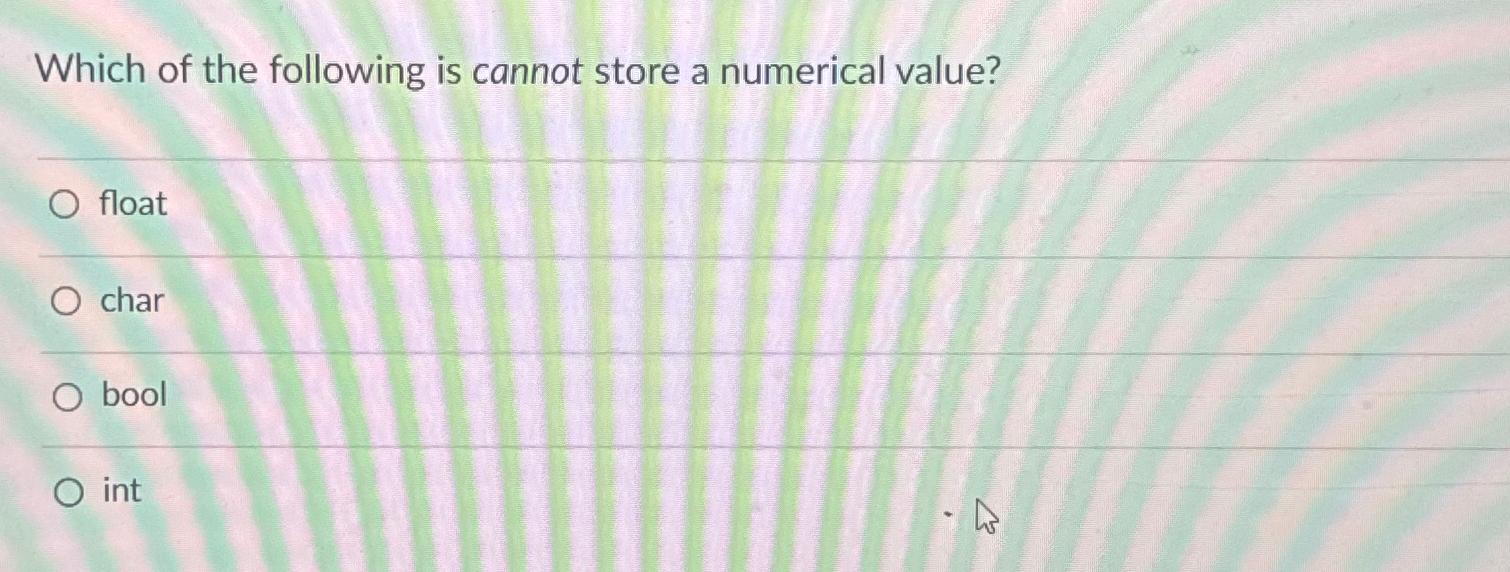 Solved Which of the following is cannot store a numerical | Chegg.com