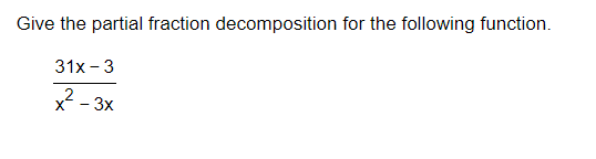 Solved Give the partial fraction decomposition for the | Chegg.com