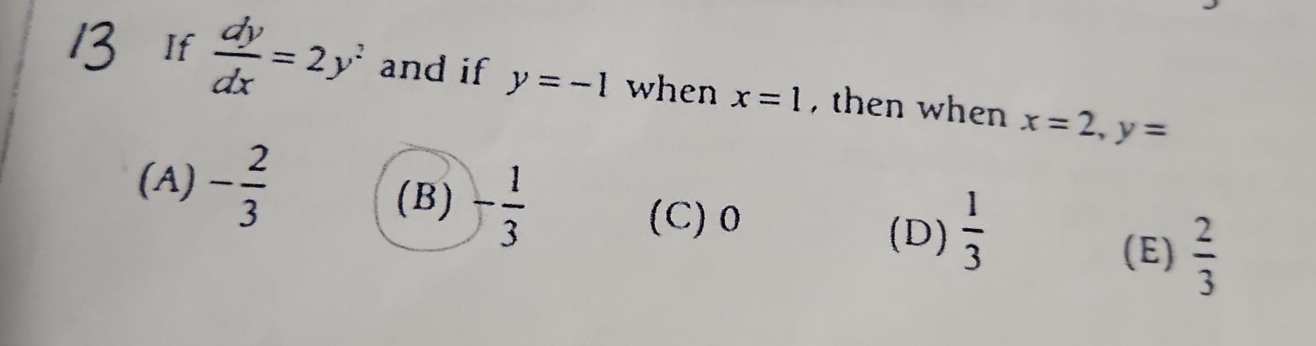Solved 13 ﻿If dydx=2y2 ﻿and if y=-1 ﻿when x=1, ﻿then when | Chegg.com