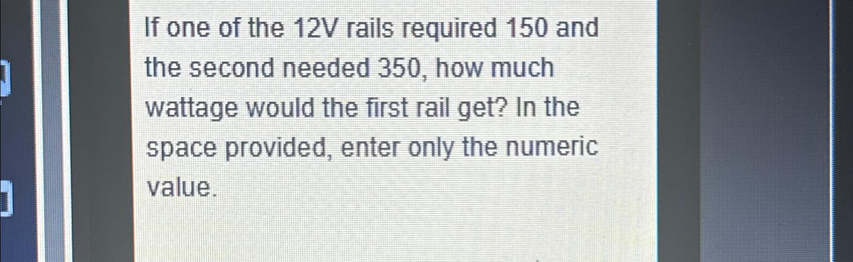 Solved If one of the 12V ﻿rails required 150 ﻿and the second | Chegg.com