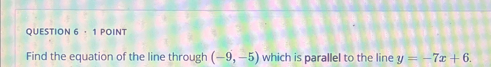 Solved QUESTION 6 - 1 ﻿POINTFind the equation of the line | Chegg.com