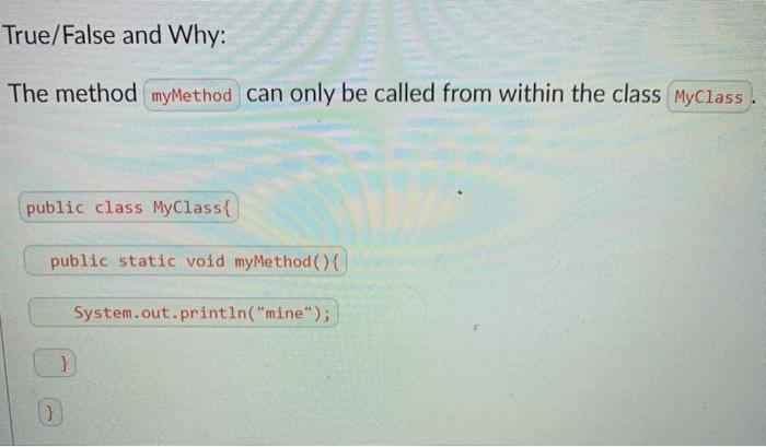 Solved True False And Why The Method Mymethod Can Only Be