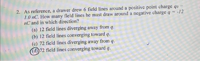 Solved 2. As reference, a drawer drew 6 field lines around a | Chegg.com