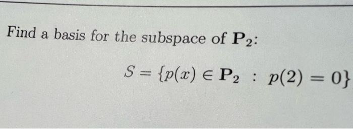 Solved Find a basis for the subspace of P2 : | Chegg.com