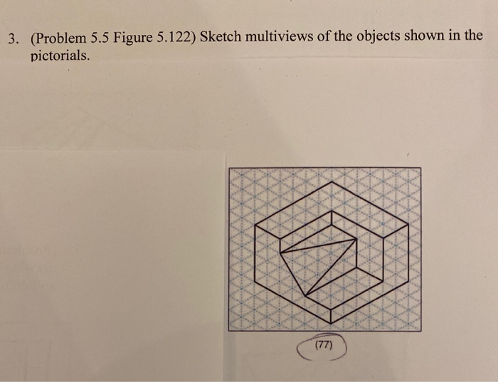 Solved 3. (Problem 5.5 Figure 5.122) Sketch multiviews of | Chegg.com