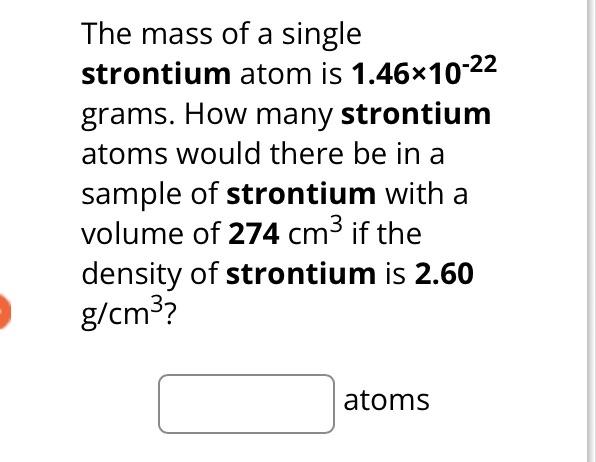 Solved The mass of a single strontium atom is 1.46x10-22 | Chegg.com
