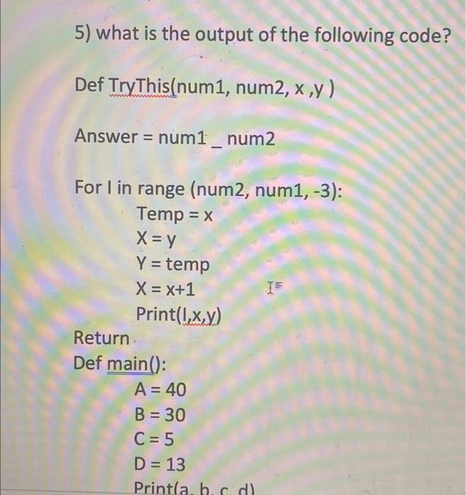 Solved 5) what is the output of the following co Def | Chegg.com