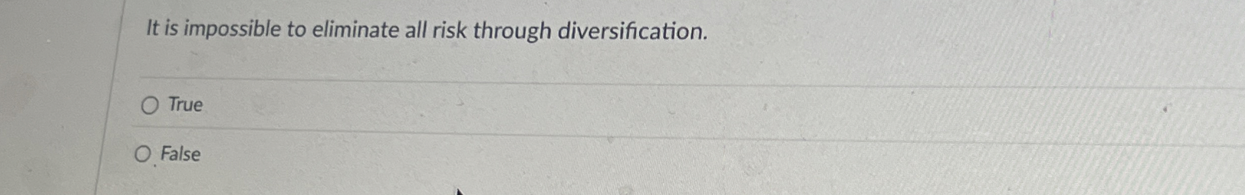 Solved It is impossible to eliminate all risk through | Chegg.com
