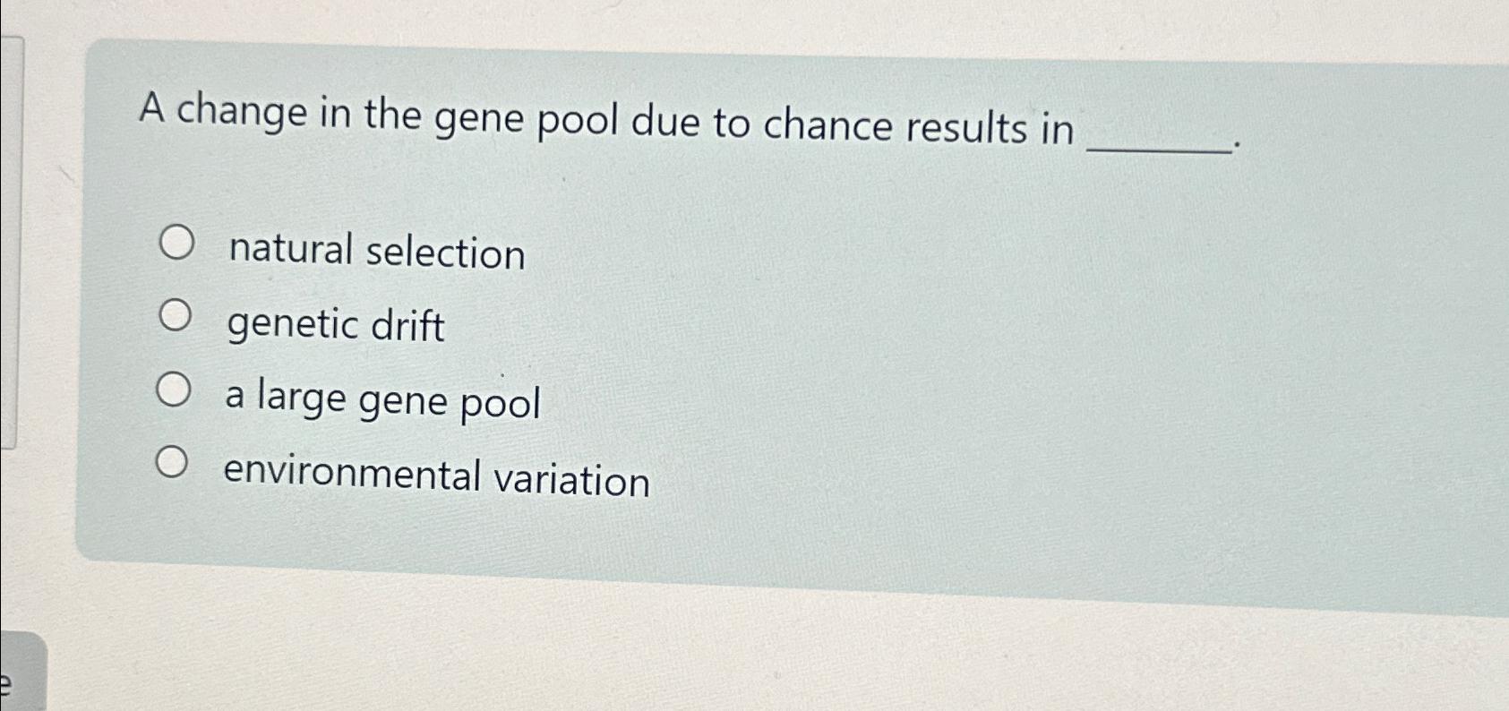 Solved A change in the gene pool due to chance results | Chegg.com