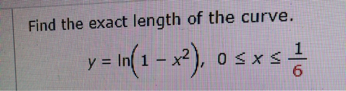 Solved Find the exact length of the curve. y= ln(1 - x2), | Chegg.com