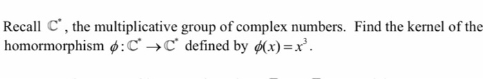 Solved Recall C*, the multiplicative group of complex | Chegg.com