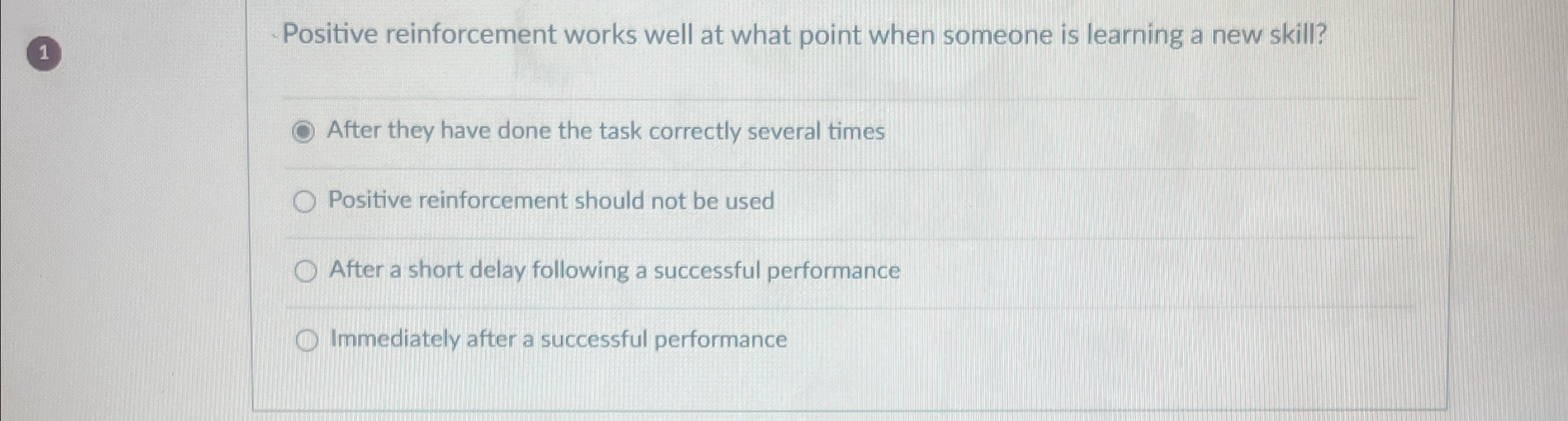 Solved Positive reinforcement works well at what point when | Chegg.com