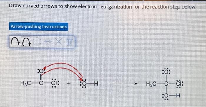 Solved Draw curved arrows to show electron reorganization | Chegg.com