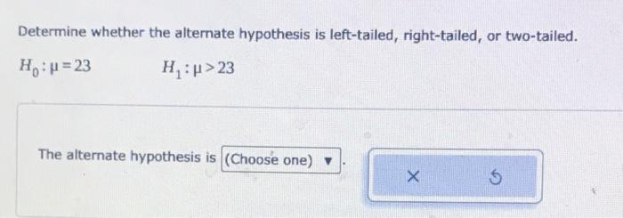 Solved Determine whether the alternate hypothesis is | Chegg.com
