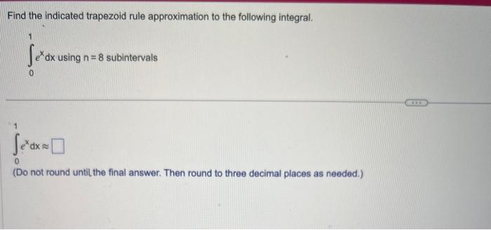 Solved Find the indicated trapezoid rule approximation to | Chegg.com