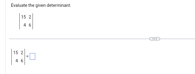 Solved Evaluate the given determinant.]|[4,6|]|[4,6|= | Chegg.com