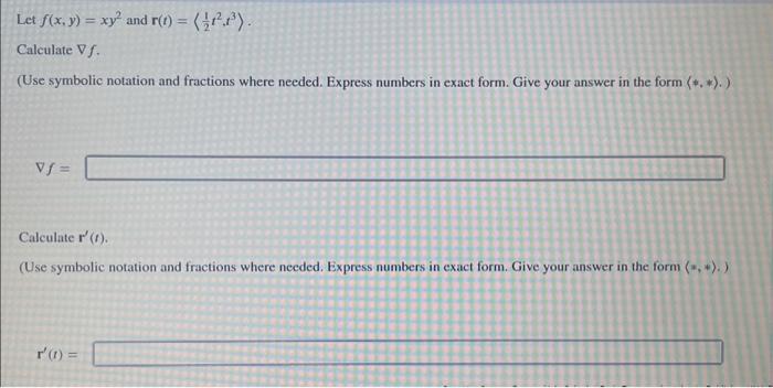 Solved Let f(x,y)=xy2 and r(t)= 21t2,t3 . Calculate ∇f. (Use | Chegg.com