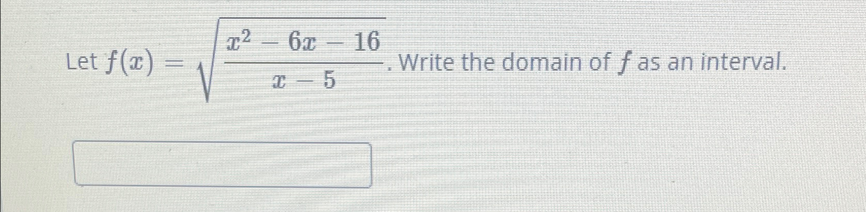 Solved Let f(x)=x2-6x-16x-52. ﻿Write the domain of f ﻿as an | Chegg.com