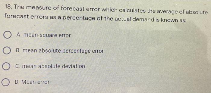 Solved 18 The Measure Of Forecast Error Which Calculates Chegg