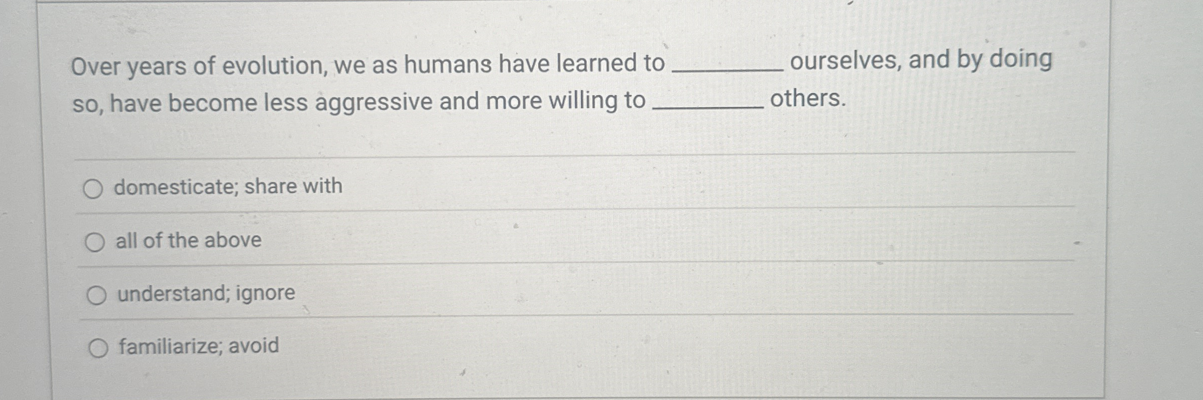 Solved Over years of evolution, we as humans have learned | Chegg.com