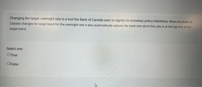 Solved Changing the target overnight rate is a tool the Bank | Chegg.com