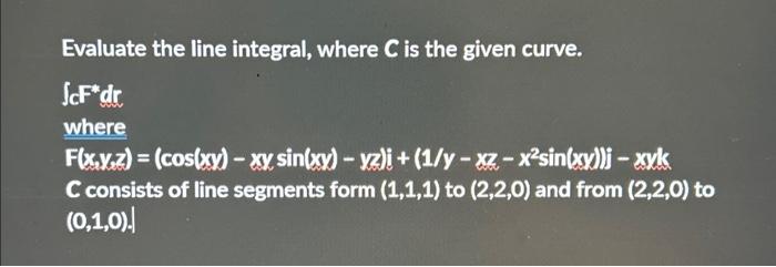 Solved Evaluate the line integral, where C is the given | Chegg.com