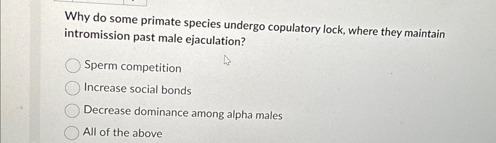 Solved Why do some primate species undergo copulatory lock, | Chegg.com