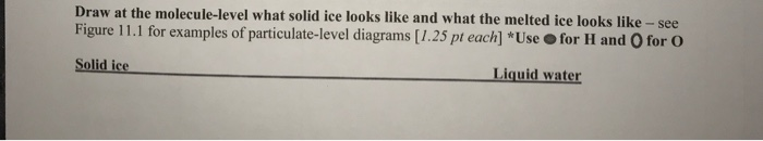 Solved Draw at the molecule-level what solid ice looks like | Chegg.com