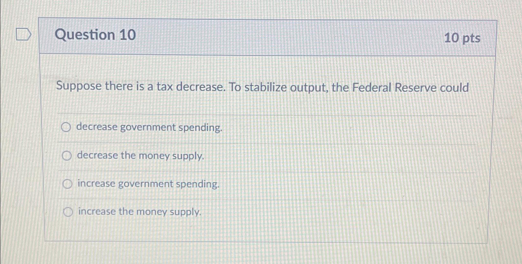 Solved Question 1010ptsSuppose there is a tax decrease. To | Chegg.com