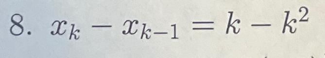 Solved xk-xk-1=k-k2 | Chegg.com