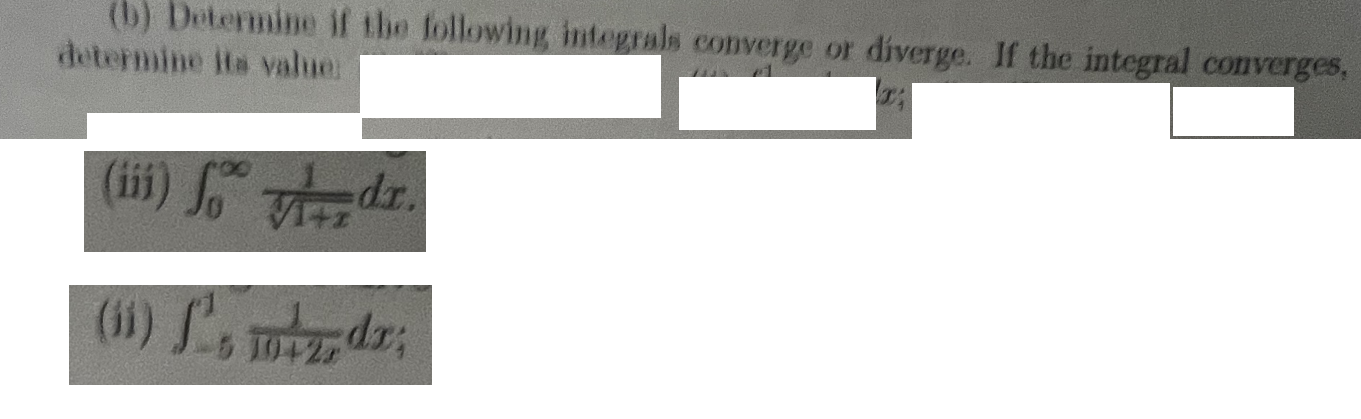 Solved (b) ﻿Determine if the following integrals converge or | Chegg.com