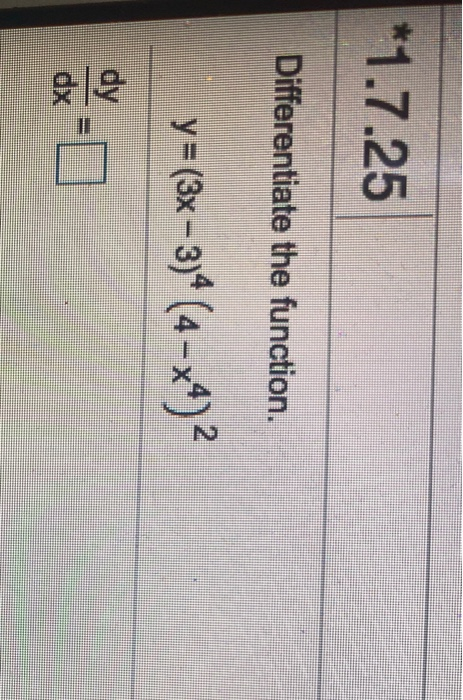 Solved *1.7.25 Differentiate the function. y = (3x – 3)4 | Chegg.com