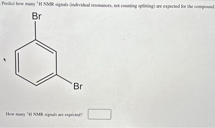 Solved Predict how many 1H NMR signals (individual | Chegg.com Solved Predict how many 1H NMR signals (individual | Chegg.com