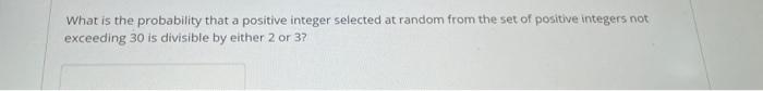 Solved What is the probability that a positive integer | Chegg.com