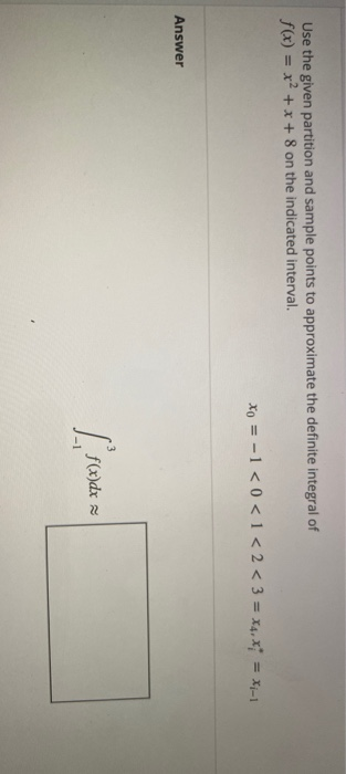 Solved Use the given partition and sample points to | Chegg.com